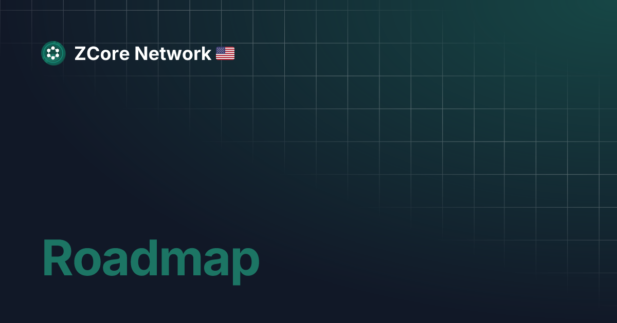 Roadmap | ZCore Network 🇺🇸
